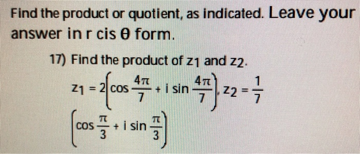 Solved Find the product or quotient, as indicated. Leave | Chegg.com