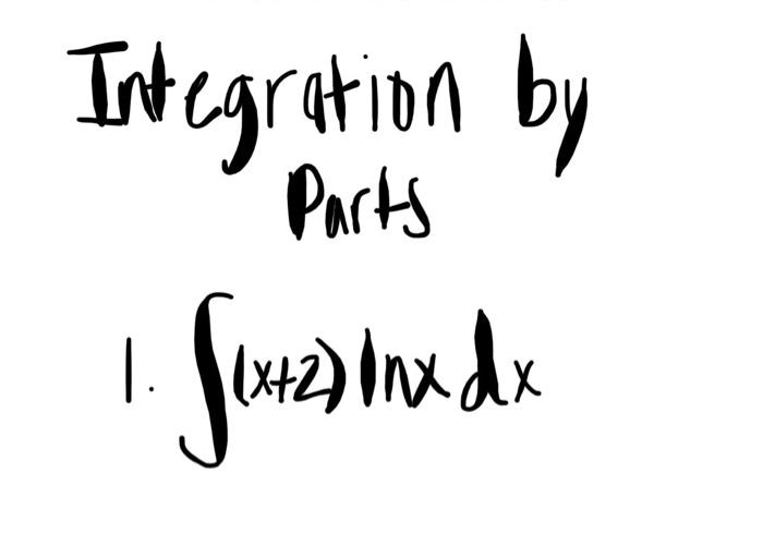 Solved Integration by Parts 1. ∫(x+2)lnxdx | Chegg.com