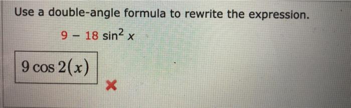 Solved Use a double-angle formula to rewrite the expression. | Chegg.com