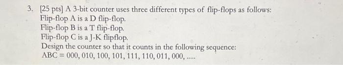 Solved [25 pts] A 3-bit counter uses three different types | Chegg.com