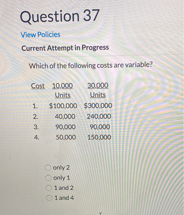 Solved Question 37 View Policies Current Attempt in Progress | Chegg.com