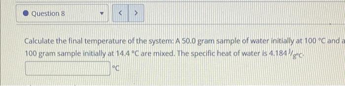 Solved Question 8 Calculate the final temperature of the | Chegg.com