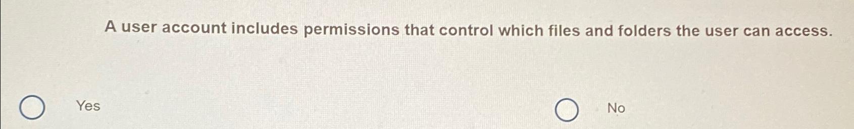 Solved A user account includes permissions that control | Chegg.com
