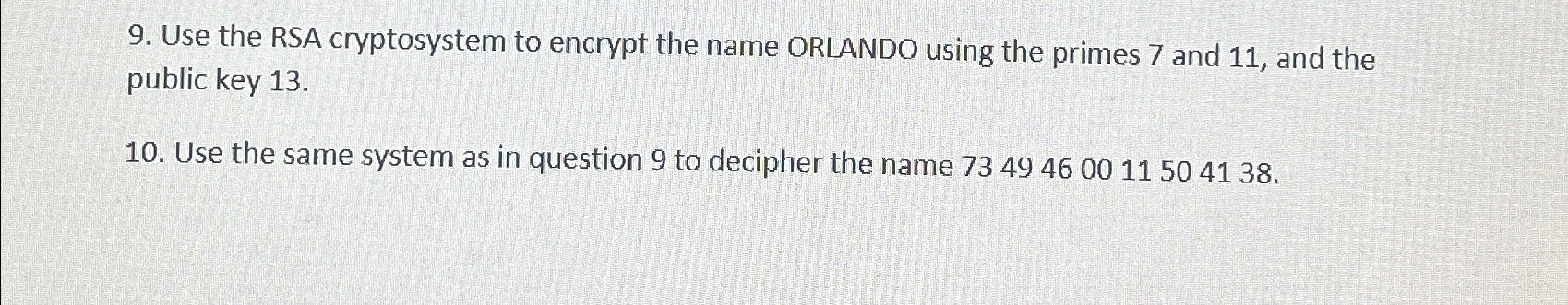 Solved Use the RSA cryptosystem to encrypt the name ORLANDO | Chegg.com