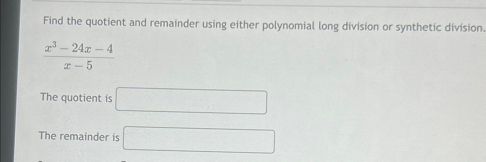 Solved Find the quotient and remainder using either | Chegg.com