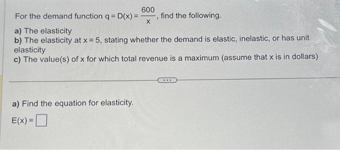 Solved For the demand function q=D(x)=x600, find the | Chegg.com