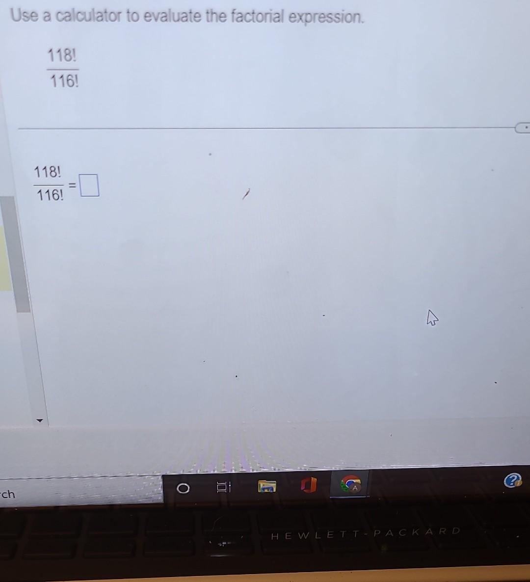 Solved Use a calculator to evaluate the factorial | Chegg.com