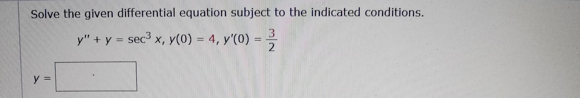 Solved Solve the given differential equation subject to the | Chegg.com
