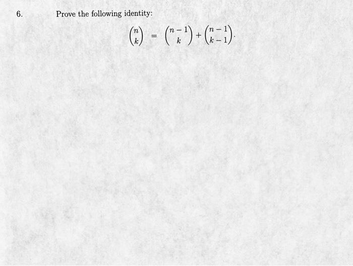 Solved Prove the following identity: (nk)=(n−1k)+(n−1k−1) | Chegg.com