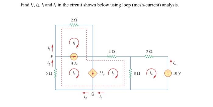 Solved Find il,i2,i3 and i4 in the circuit shown below using | Chegg.com