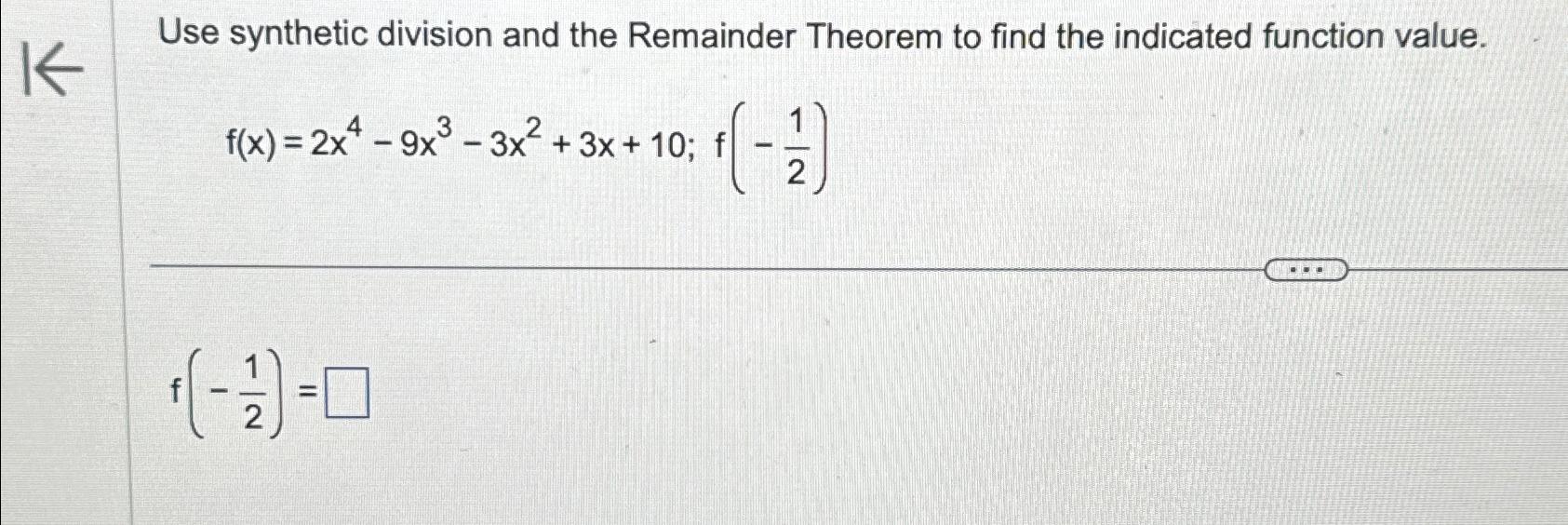 Solved Use synthetic division and the Remainder Theorem to | Chegg.com