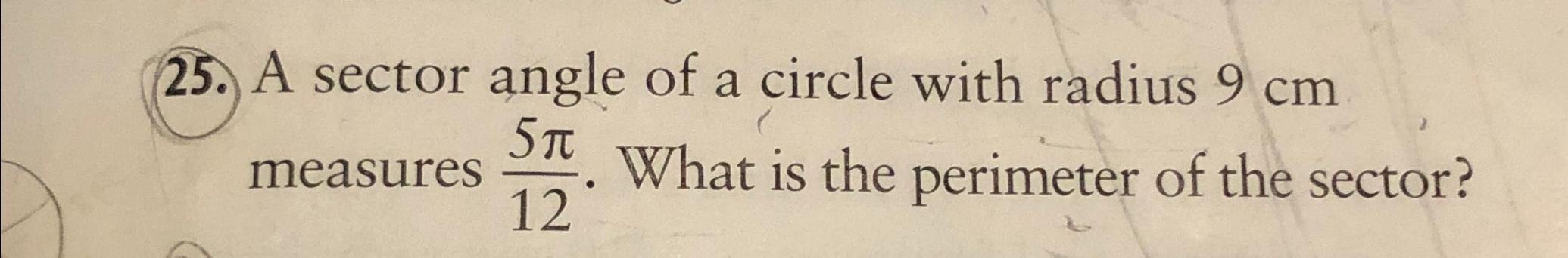 Solved A sector angle of a circle with radius 9cm ﻿measures | Chegg.com