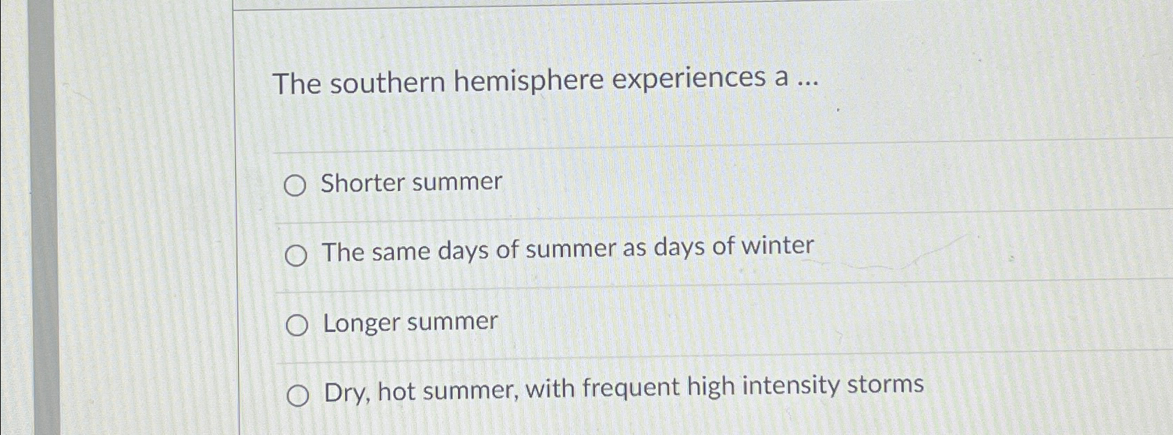 Solved The southern hemisphere experiences a ...Shorter | Chegg.com