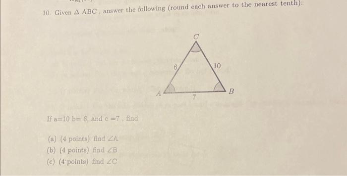 Solved 10. Given ABC, answer the following (round each | Chegg.com