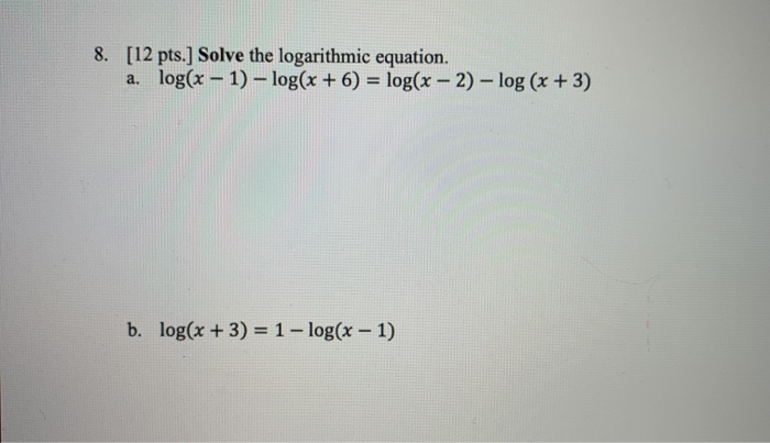 Solved 8. [12 pts.] Solve the logarithmic equation. a. log(x | Chegg.com