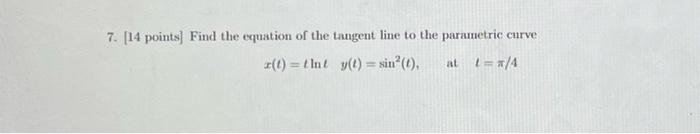 Solved 7. [14 points] Find the equation of the tangent line | Chegg.com