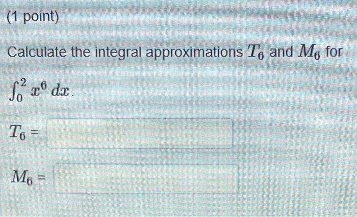 Solved (1 point) Calculate the integral approximations T, | Chegg.com
