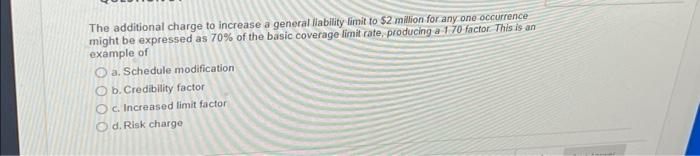 Solved The additional charge to increase a general liability | Chegg.com