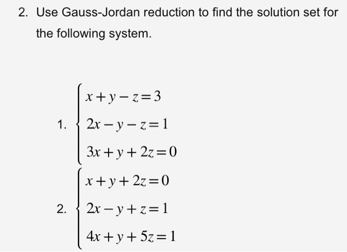 Solved 2. Use Gauss-Jordan reduction to find the solution | Chegg.com