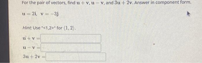 Solved For the pair of vectors, find u+v,u−v, and 3u+2v. | Chegg.com