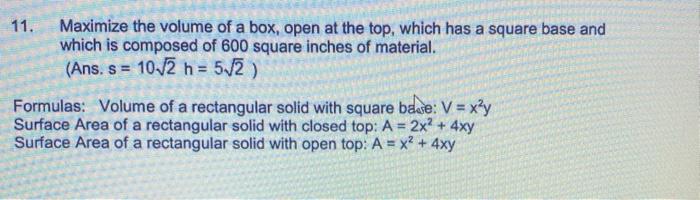Solved 11. Maximize the volume of a box, open at the top, | Chegg.com