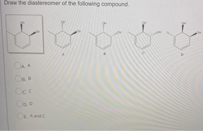 Solved Draw the diastereomer of the following compound. OH | Chegg.com