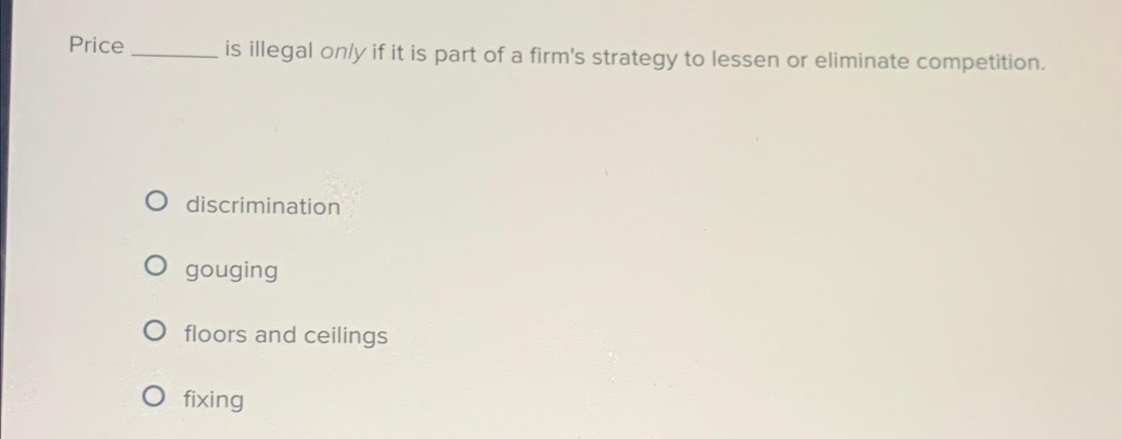 Solved Price is illegal only if it is part of a firm's | Chegg.com