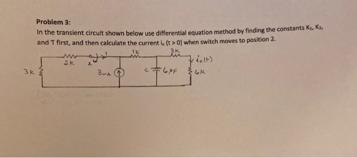 Solved Problem 3: in the transient circuit shown below use | Chegg.com