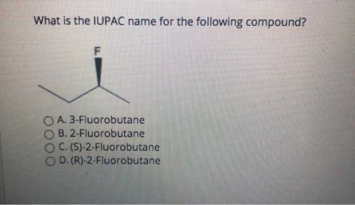 Solved What is the IUPAC name for the following compound? O | Chegg.com