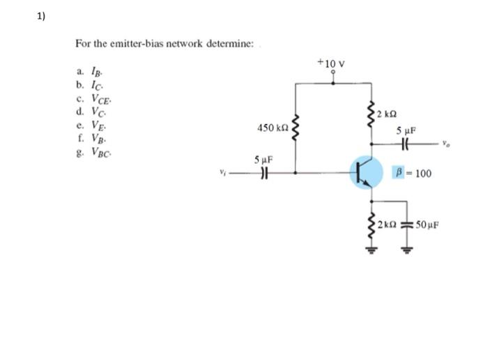 Solved 1) For the emitter-bias network determine: a. IB b. | Chegg.com