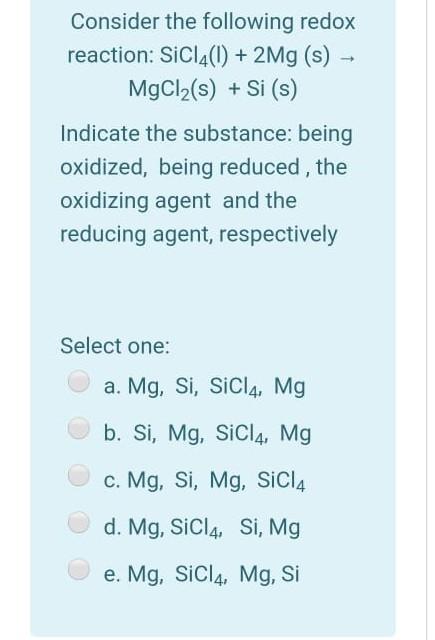 Solved Consider the following redox reaction: SiCl4(1) + 2Mg | Chegg.com