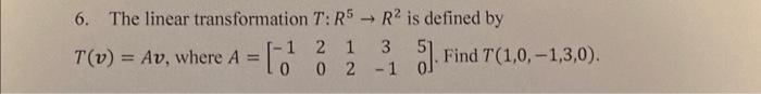 Solved 6. The linear transformation T:R5→R2 is defined by | Chegg.com