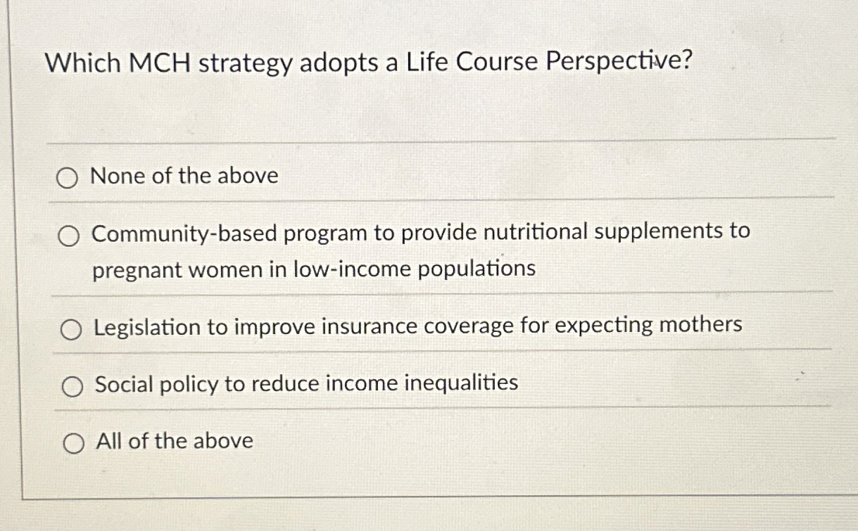 Solved Which MCH strategy adopts a Life Course | Chegg.com