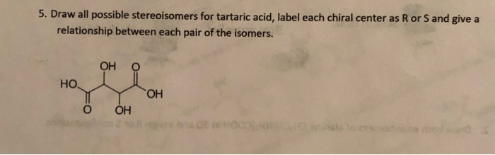 Solved 5. Draw all possible stereoisomers for tartaric acid, | Chegg.com