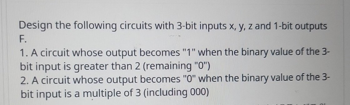 Solved 3-bit 입력 x,y,z 와 1-bit 출력 F 를 갖는 다음 회로를 설계해 보세요.3-bit | Chegg.com