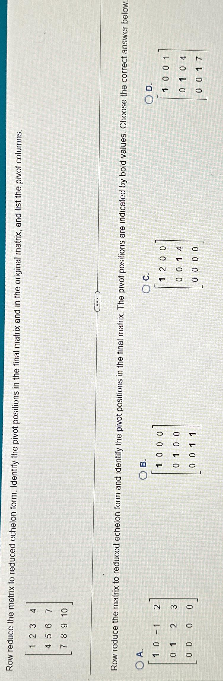 Solved Row reduce the matrix to reduced echelon form. | Chegg.com