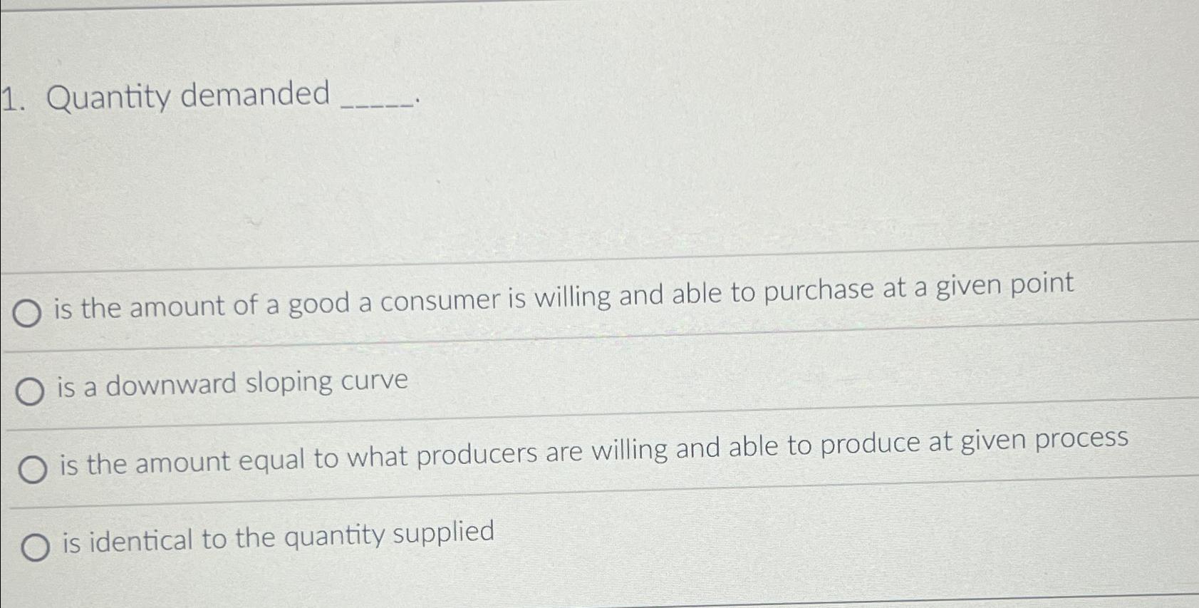 Solved Quantity demanded:is the amount of a good a consumer | Chegg.com