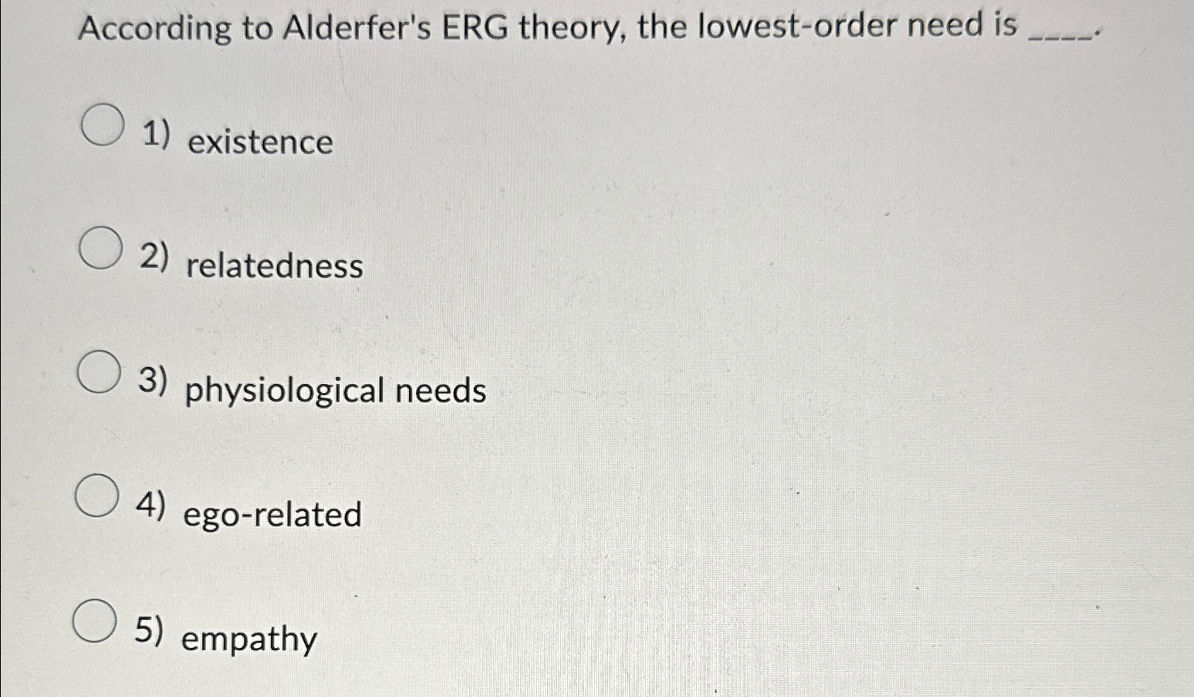 Solved According to Alderfer's ERG theory, the lowest-order | Chegg.com