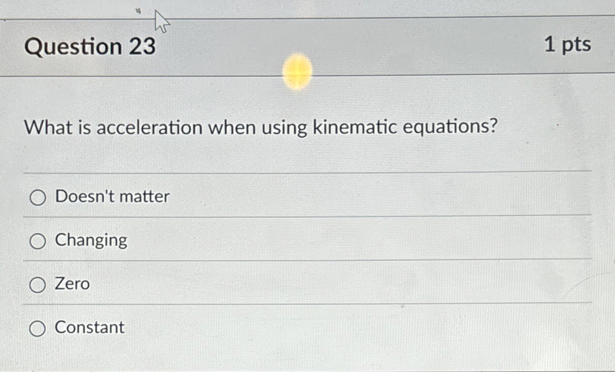 Solved Question 23What is acceleration when using kinematic | Chegg.com