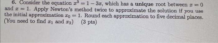 Solved 6. Consider the equation 2³ = 1-3x, which has a | Chegg.com