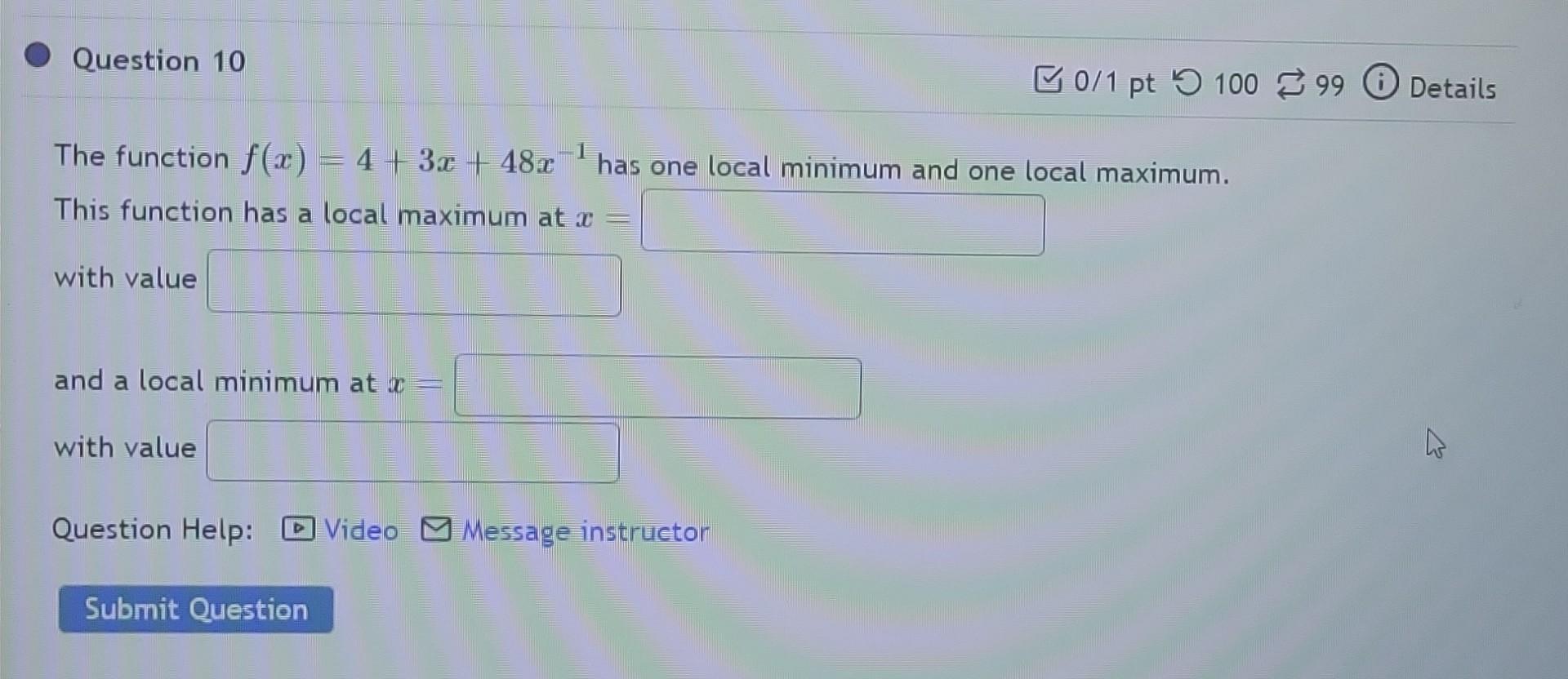 Solved The function f(x)=4+3x+48x−1 has one local minimum | Chegg.com