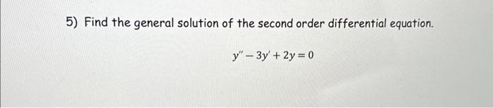 Solved 5) Find the general solution of the second order | Chegg.com