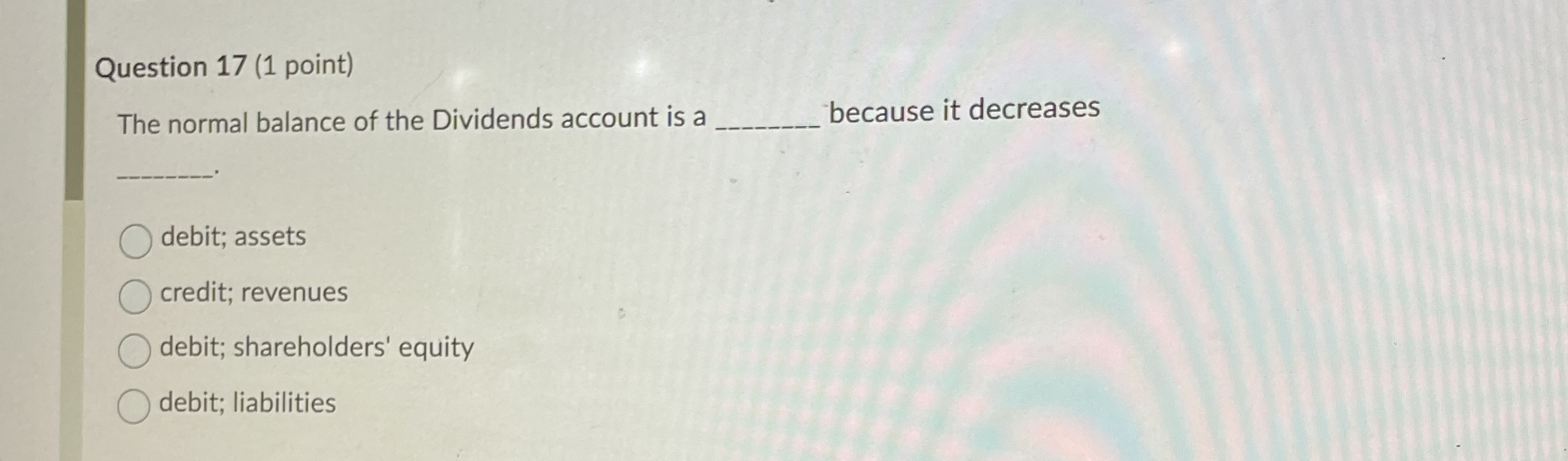Solved Question 17 (1 ﻿point)The normal balance of the | Chegg.com