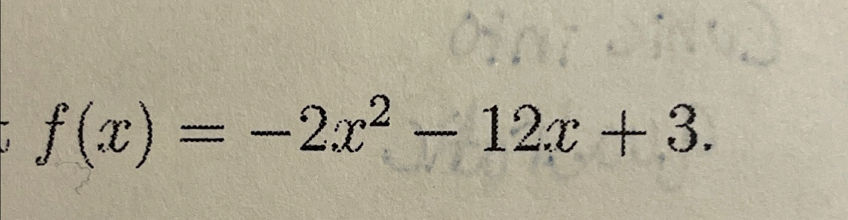 Solved f(x)=-2x2-12x+3 ﻿Find the domain and range | Chegg.com