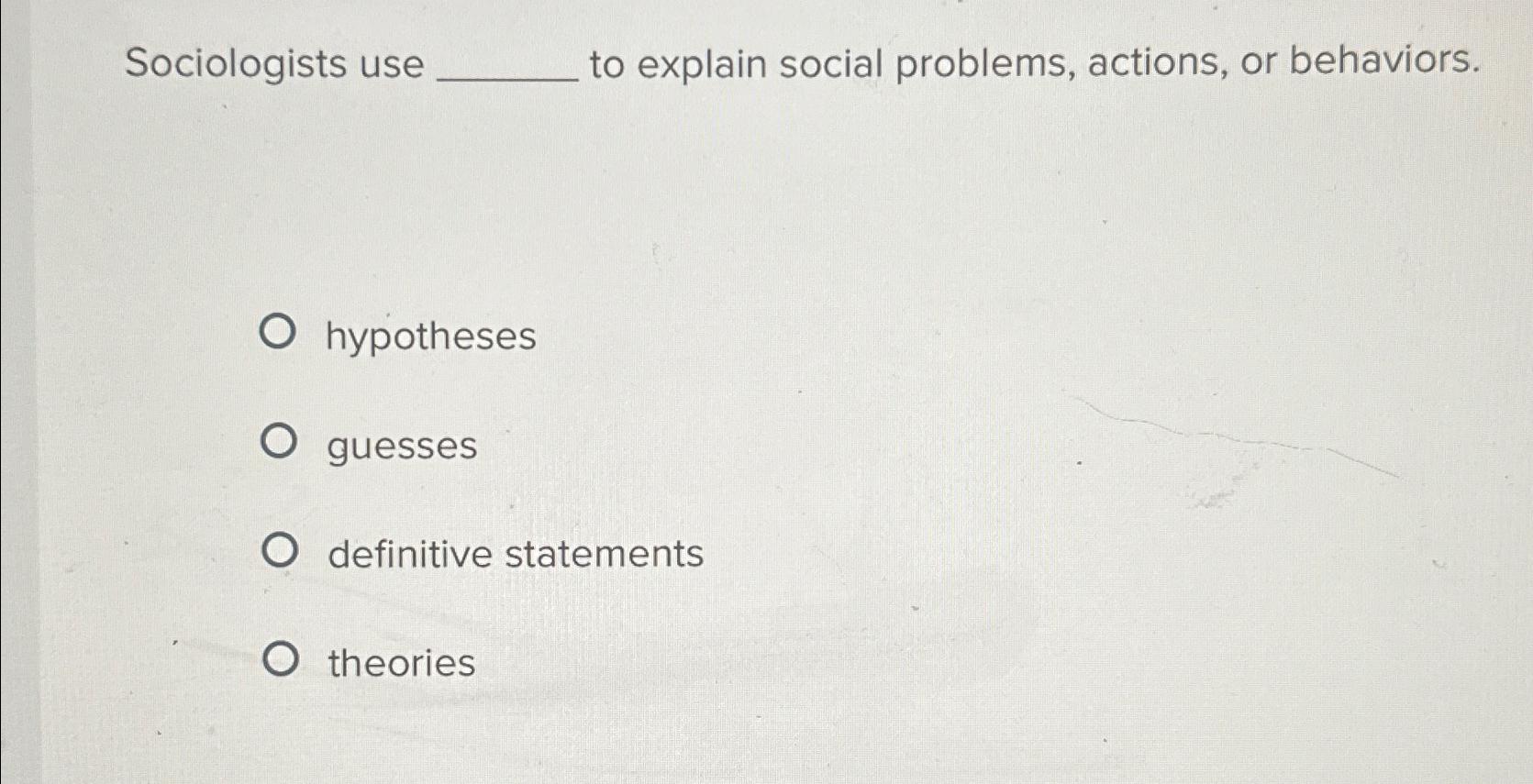Solved Sociologists use to explain social problems, actions, | Chegg.com