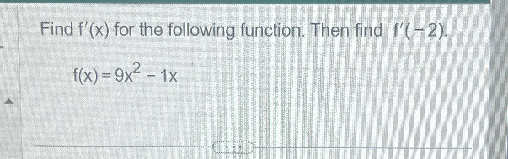 Solved Find f'(x) ﻿for the following function. Then find | Chegg.com