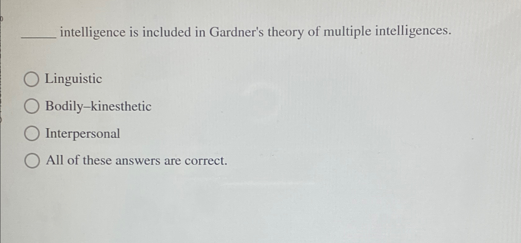 Solved intelligence is included in Gardner's theory of | Chegg.com