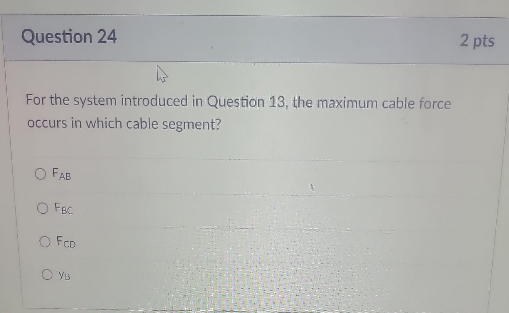 Solved For the system introduced in Question 13, the Cable | Chegg.com