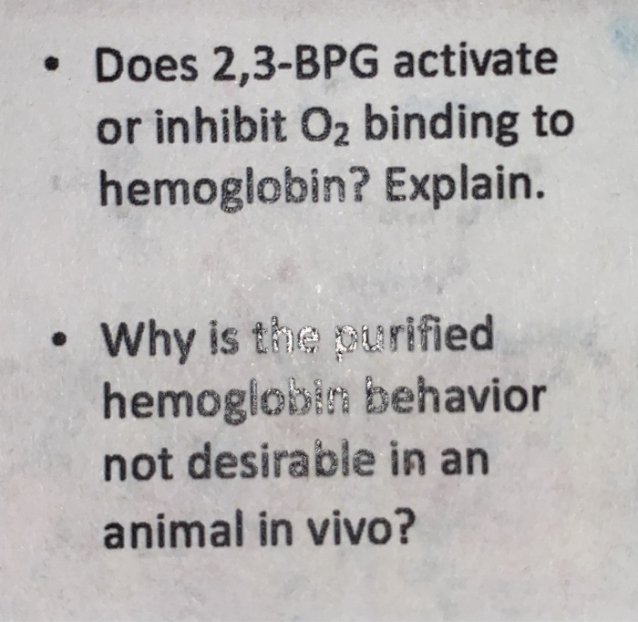 Solved • Does 2,3-BPG activate or inhibit O2 binding to | Chegg.com