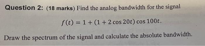 Solved Question 2: (18 marks) Find the analog bandwidth for | Chegg.com